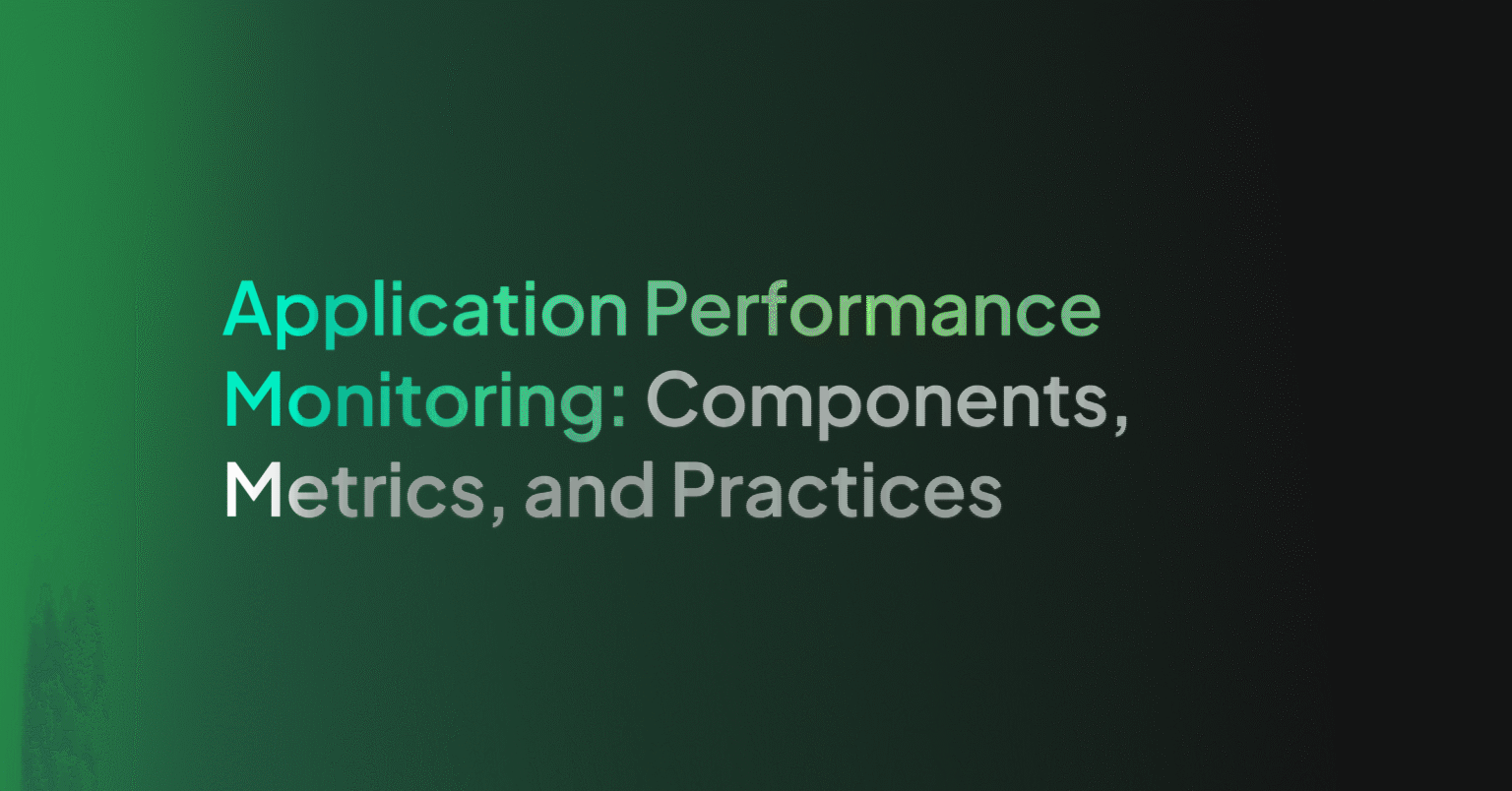 Application Performance Monitoring: Components, Metrics, and Practices ...