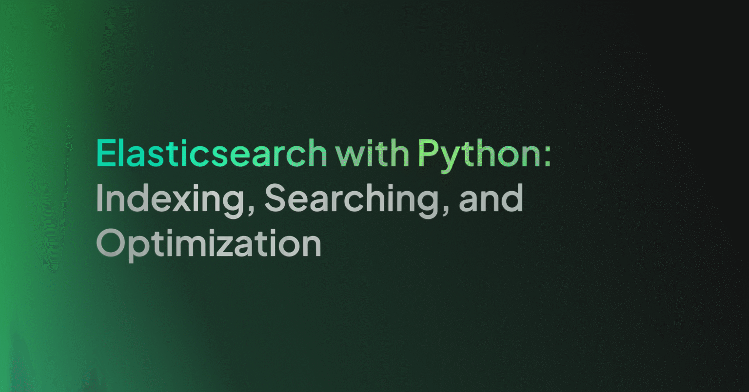 Elasticsearch with Python: Indexing, Searching, and Optimization - Coralogix