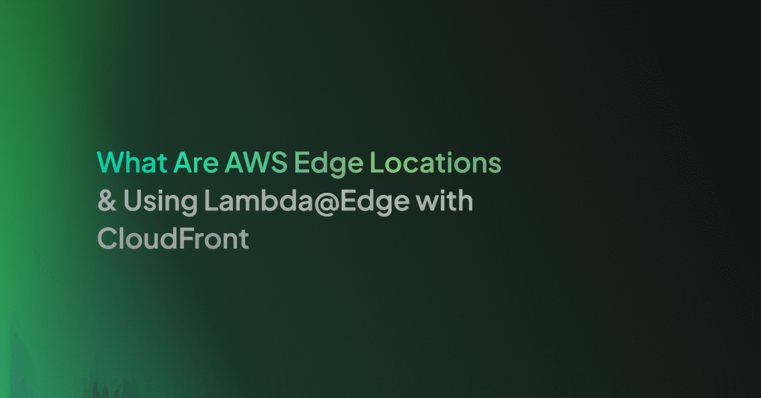 What Are AWS Edge Locations & Using Lambda@Edge with CloudFront - Coralogix