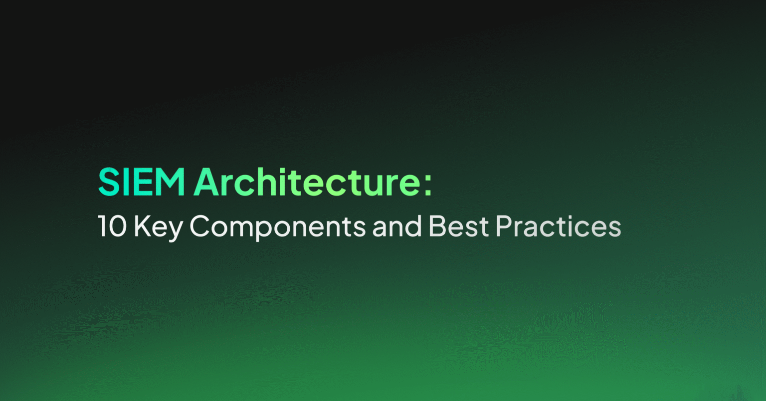 SIEM Architecture: 10 Key Components and Best Practices - Coralogix