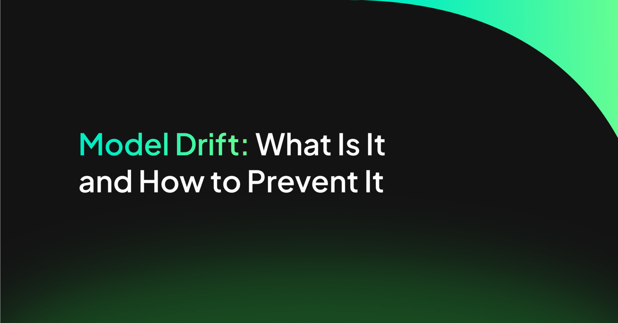 What is Model Drift and 5 Ways to Prevent It
