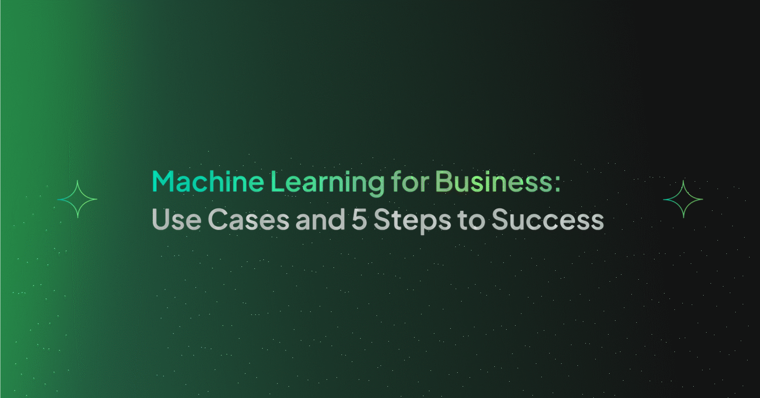 Machine Learning for Business: Uses Cases and 5 Tips
