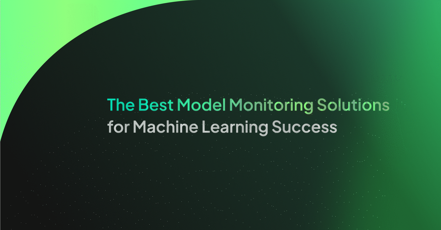 Best Model Monitoring Solutions to Achieve ML Success
