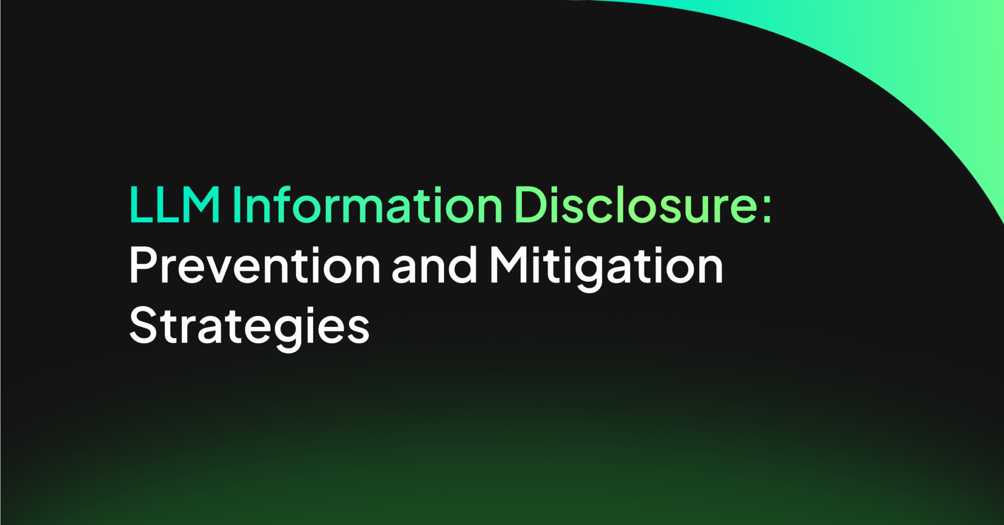 LLM Information Disclosure: Prevention and Mitigation Strategies