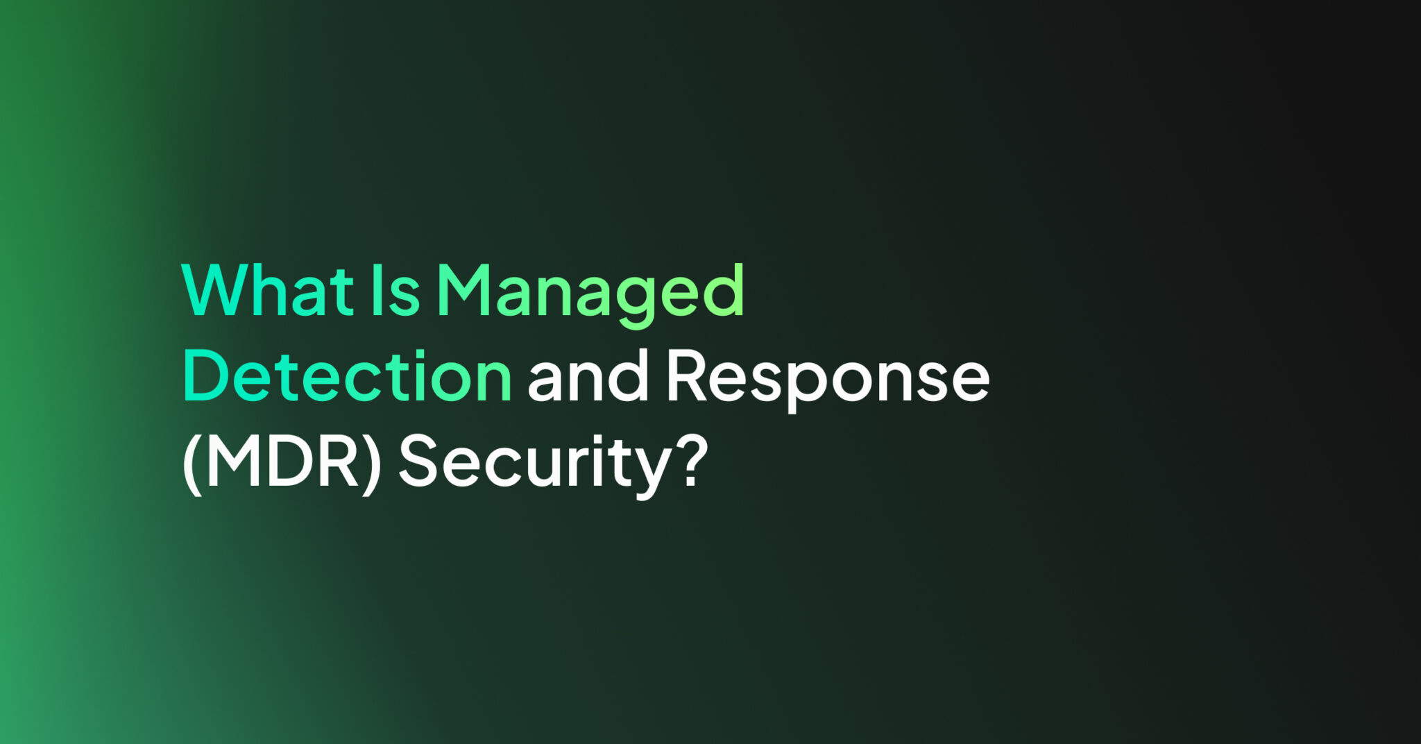 What Is Managed Detection and Response (MDR) Security? - Coralogix