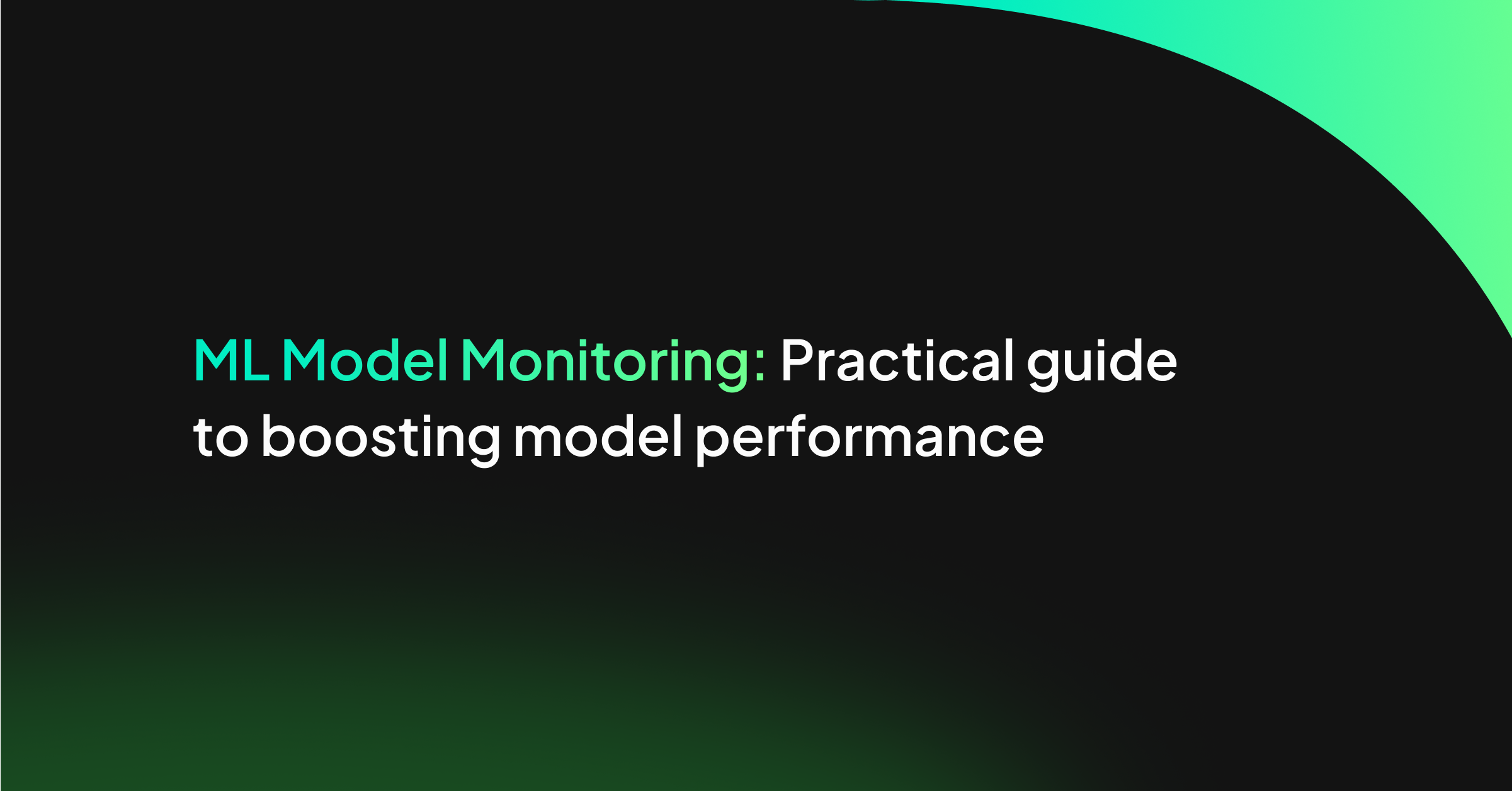 Model Monitoring: Practical Guide to Boosting ML Performance