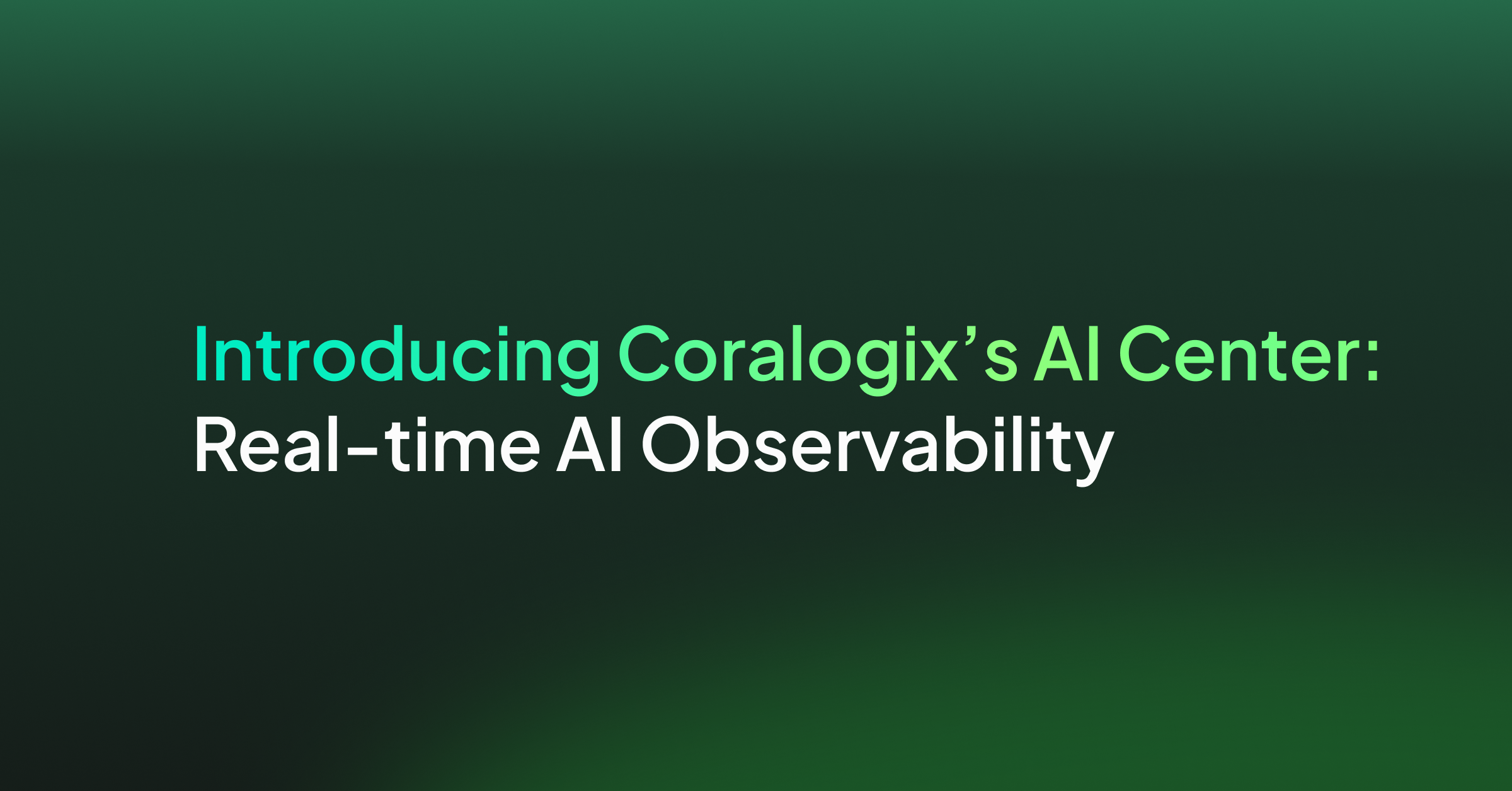 Introducing Coralogix’s AI Center: Real-time AI Observability - Coralogix