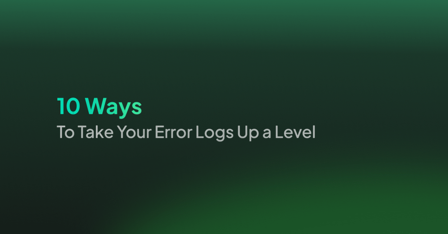 10 Ways to Take Your Error Logs Up a Level - Coralogix