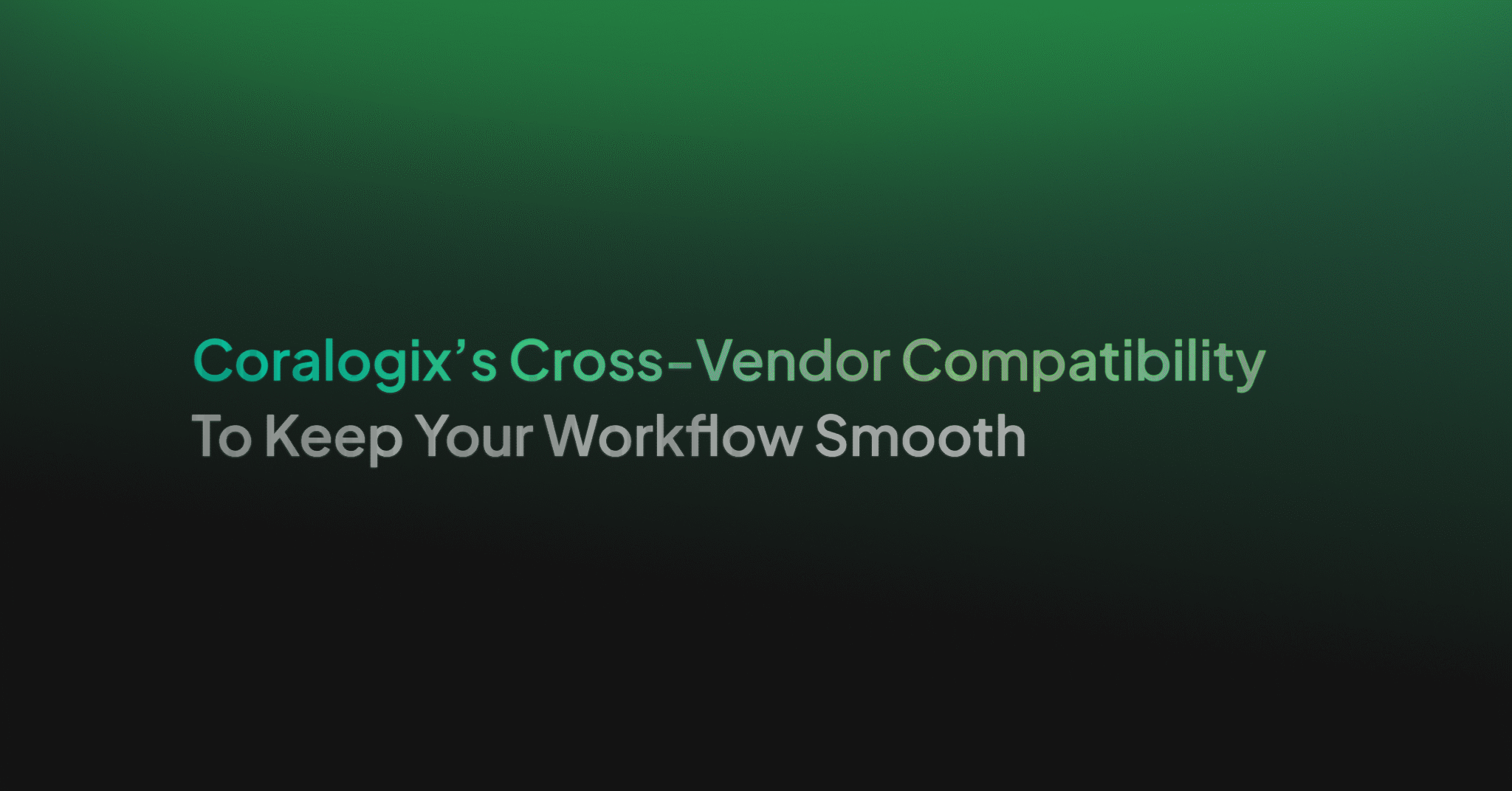 Coralogix’s Cross-Vendor Compatibility To Keep Your Workflow Smooth ...