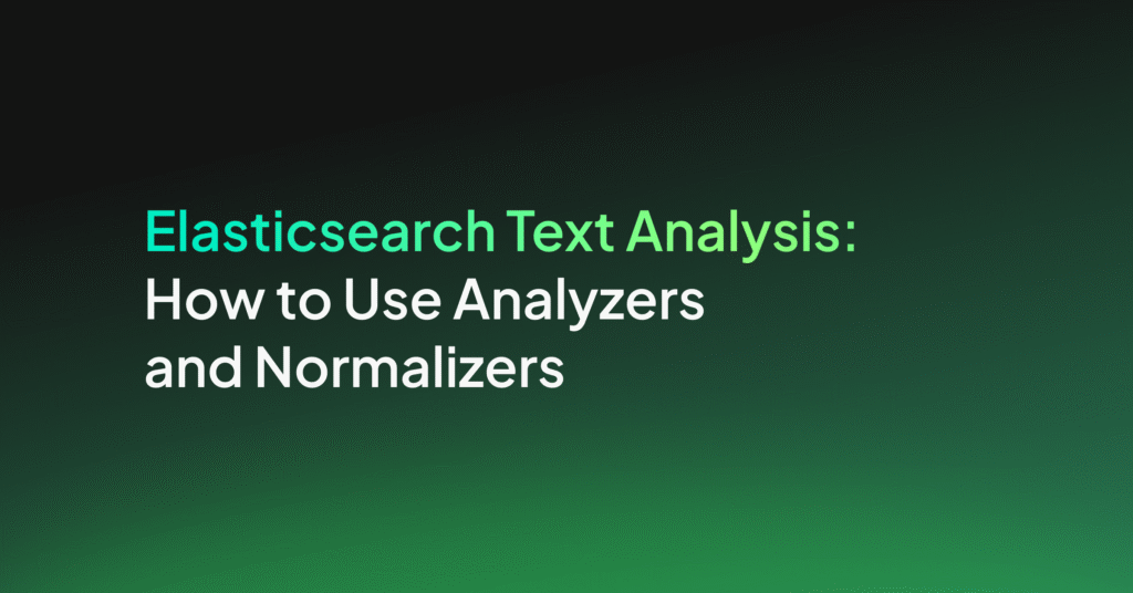 Elasticsearch Text Analysis Using Analyzers And Normalizers Coralogix