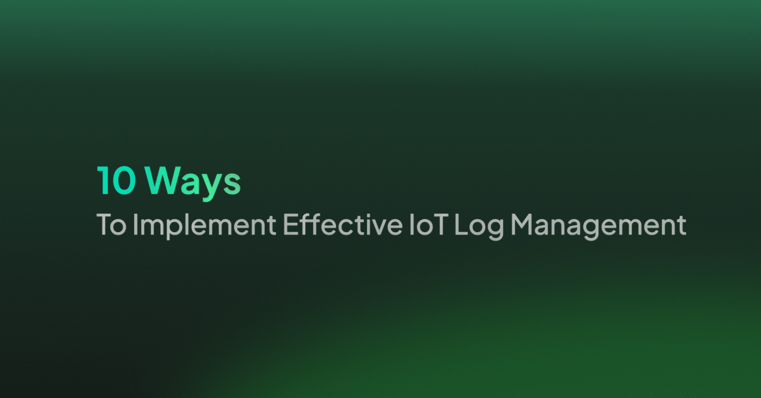 Ways to Implement Effective IoT Log Management - Coralogix