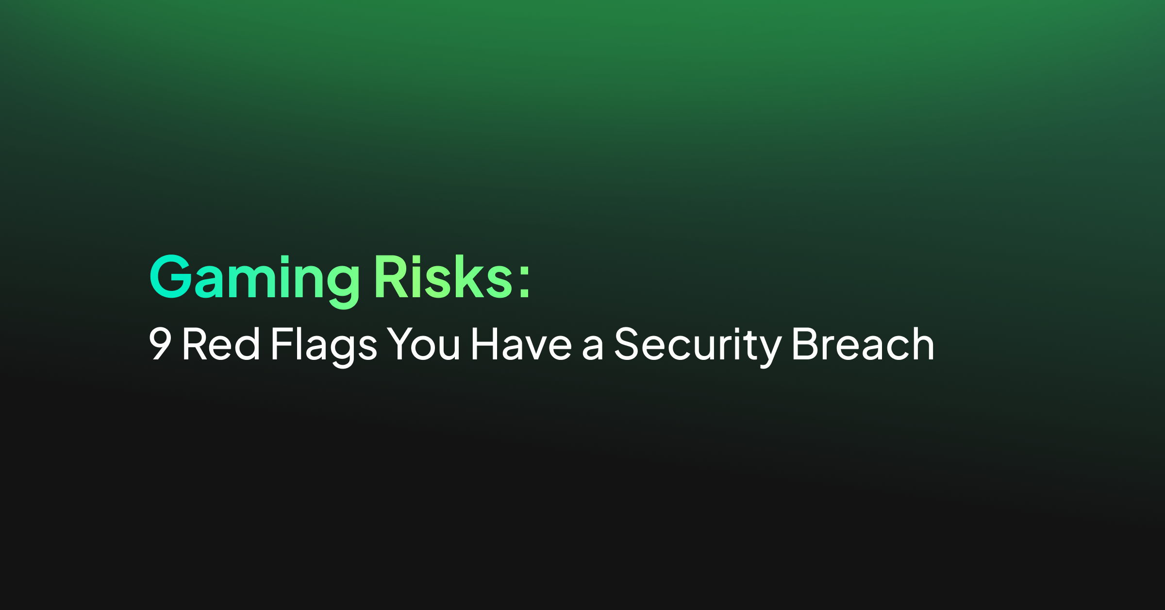 Gaming Risks: 9 Red Flags You Have a Security Breach - Coralogix