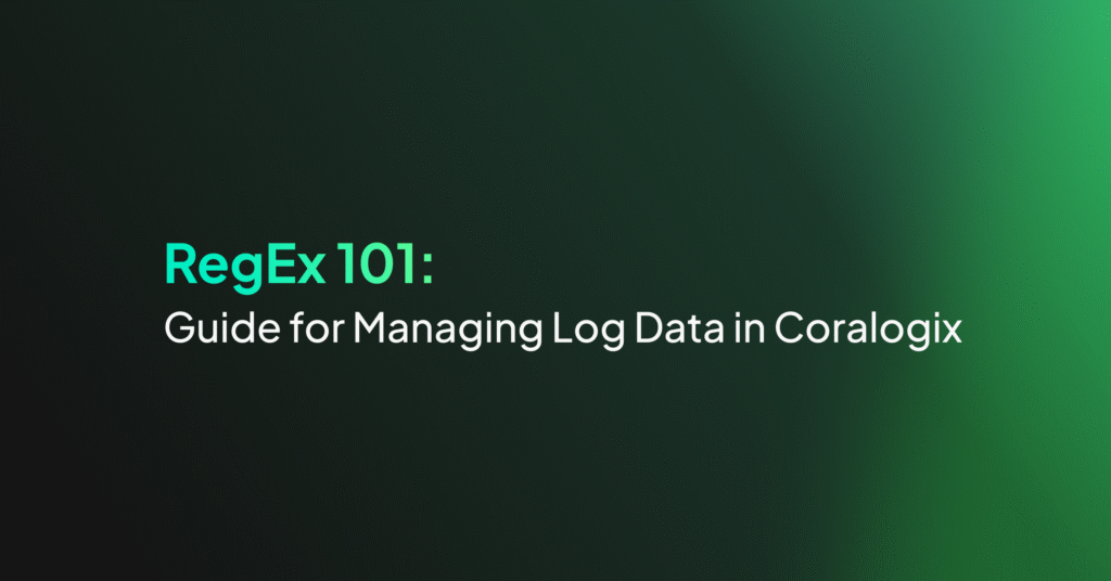 RegEx 101: Guide for Managing Log Data - Coralogix