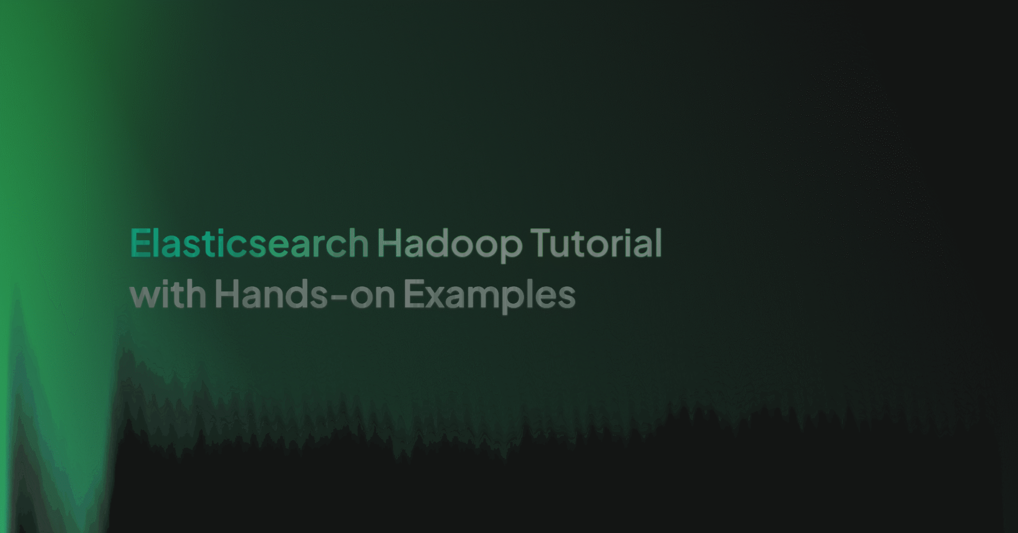 Elasticsearch Hadoop Tutorial with Hands-on Examples - Coralogix